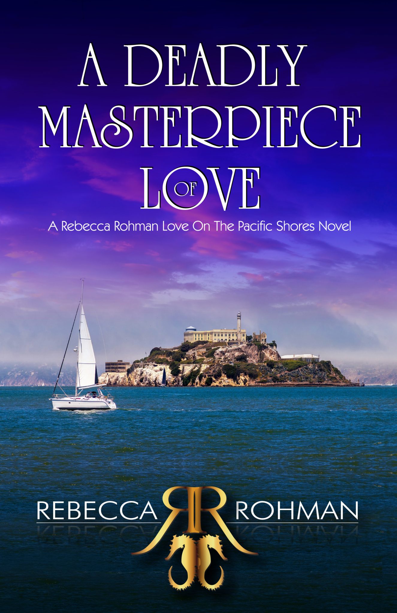 A Deadly Masterpiece Of Love - Rebecca Rohman